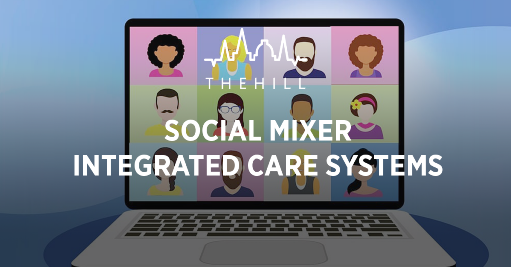 Social Mixer: Learn about Integrated Care Systems - TheHill